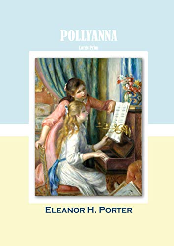 Pollyanna: Large Print by Eleanor H. Porter | Goodreads