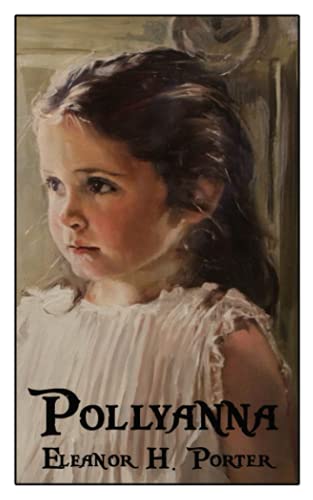Pollyanna: World's Classics by Eleanor H. Porter | Goodreads