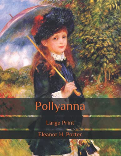 Pollyanna: Large Print by Eleanor H. Porter | Goodreads