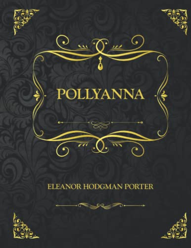 Pollyanna: Collector's Edition - Eleanor Hodgman Porter by Eleanor H ...