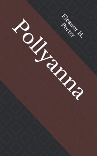 Pollyanna by Eleanor H. Porter | Goodreads