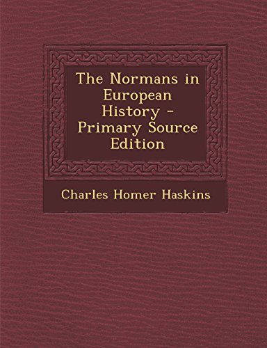 The Normans in European History - Primary Source Edition by Charles ...