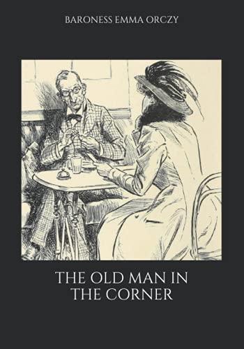 The Old Man in the Corner (Large Print Classics) by Emmuska Orczy ...
