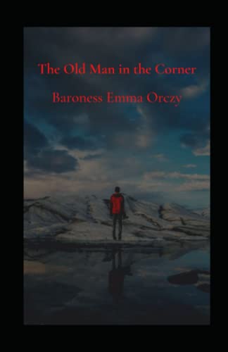 The Old Man in the Corner illustrated by Emmuska Orczy | Goodreads
