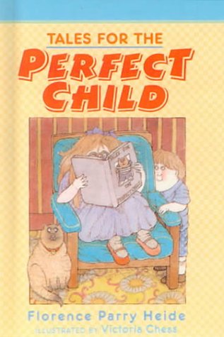 Tales for the Perfect Child by Florence Parry Heide | Goodreads