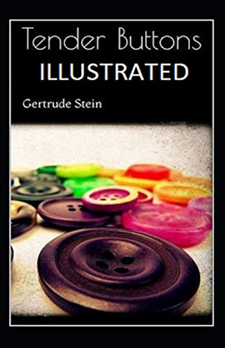 Tender Buttons Illustrated by Gertrude Stein | Goodreads