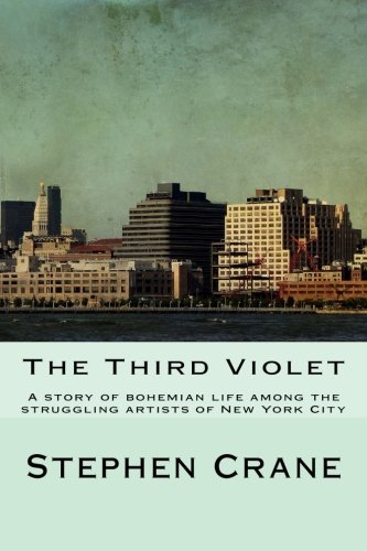 The Third Violet: A story of bohemian life among the struggling artists of New York City. by ...