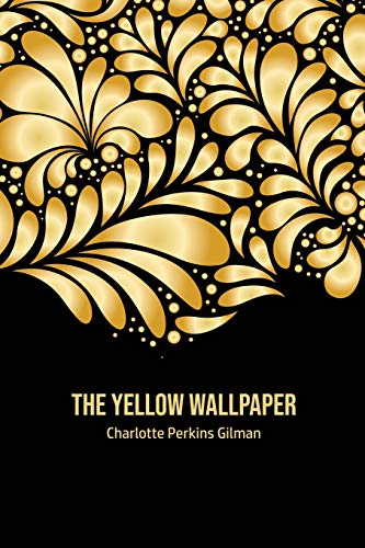 The Yellow Wallpaper by Charlotte Perkins Gilman | Goodreads