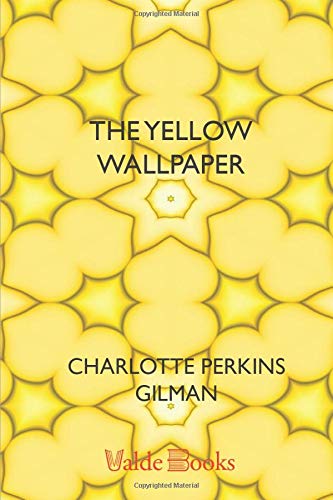 The Yellow Wallpaper by Charlotte Perkins Gilman | Goodreads
