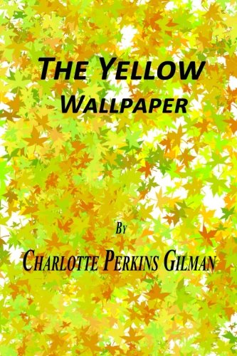 The Yellow Wallpaper by Charlotte Perkins Gilman | Goodreads