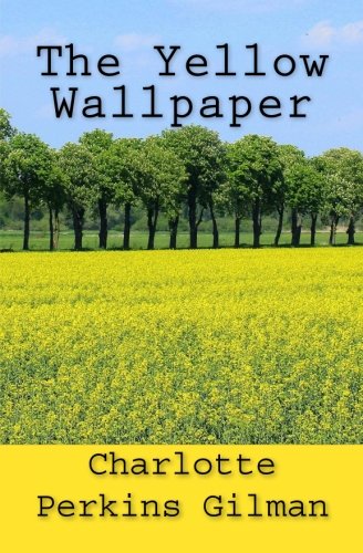 The Yellow Wallpaper by Charlotte Perkins Gilman | Goodreads