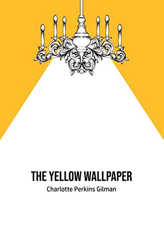 The Yellow Wallpaper by Charlotte Perkins Gilman | Goodreads