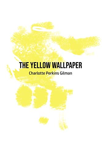 The Yellow Wallpaper by Charlotte Perkins Gilman | Goodreads