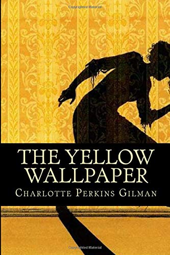 The Yellow Wallpaper by Charlotte Perkins Gilman | Goodreads