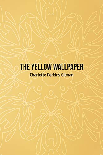 The Yellow Wallpaper by Charlotte Perkins Gilman | Goodreads