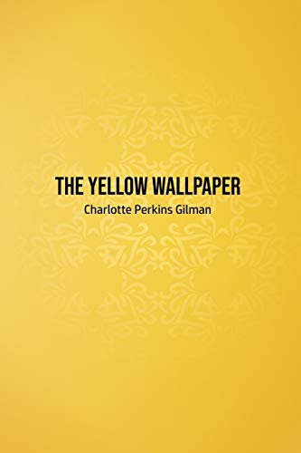 The Yellow Wallpaper by Charlotte Perkins Gilman | Goodreads