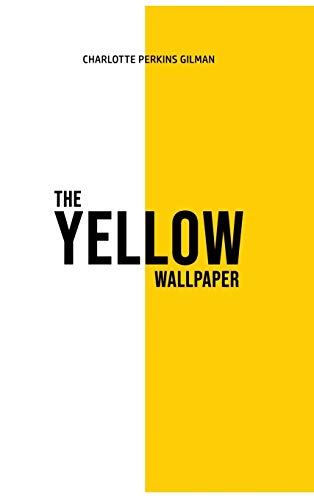 The Yellow Wallpaper by Charlotte Perkins Gilman | Goodreads