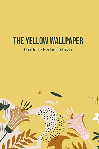 The Yellow Wallpaper by Charlotte Perkins Gilman | Goodreads