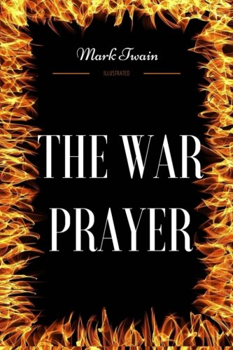 The War Prayer: By Mark Twain - Illustrated by Mark Twain | Goodreads