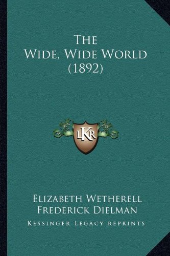 The Wide, Wide World (1892) by Elizabeth Wetherell | Goodreads