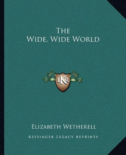 The Wide, Wide World by Elizabeth Wetherell | Goodreads
