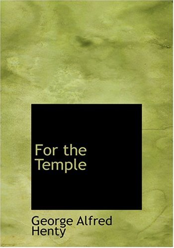 For the Temple (Large Print Edition) by G.A. Henty | Goodreads