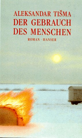 Der Gebrauch des Menschen by Aleksandar Tišma | Goodreads