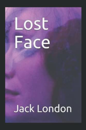 Lost Face Illustrated by Jack London | Goodreads