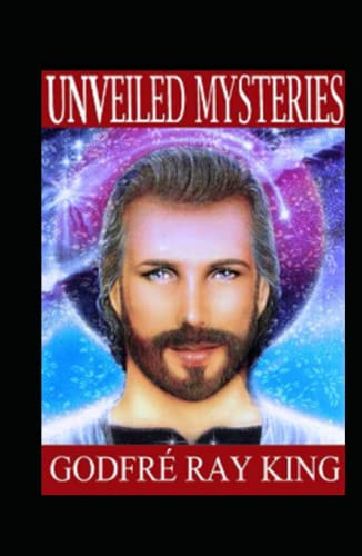 Unveiled Mysteries:(Illustrated Edition) by Godfré Ray King | Goodreads