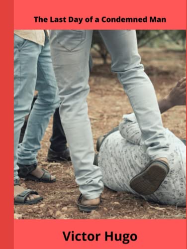 The Last Day of a Condemned Man: Under Sentence of Death by Victor Hugo ...