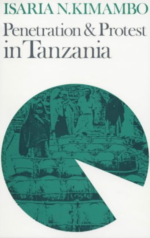 Penetration and Protest in Tanzania: Impact of the World Economy on the ...