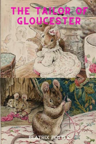 THE TAILOR OF GLOUCESTER: With original illustrations by Beatrix Potter ...
