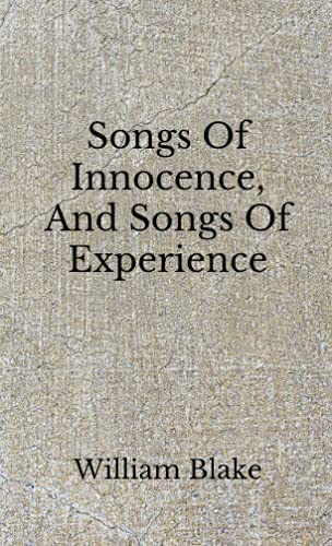 Songs Of Innocence, And Songs Of Experience: by William Blake | Goodreads