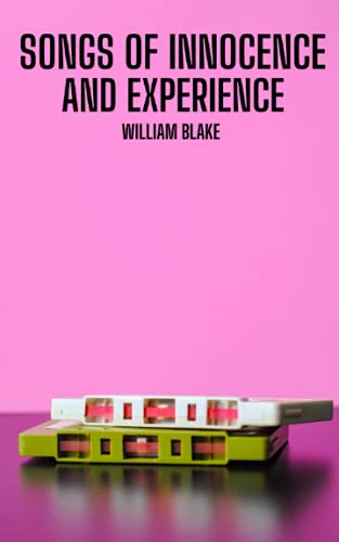 Songs of Innocence and Experience: A classic songs and poems collection ...