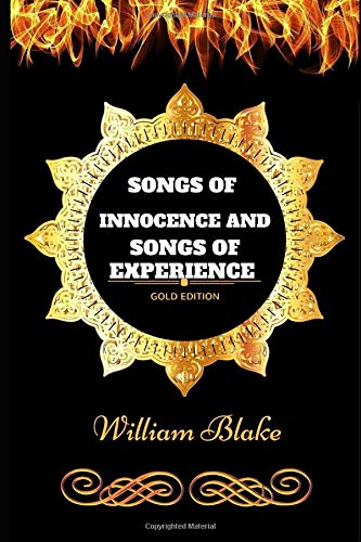 Songs Of Innocence And Songs Of Experience: By William Blake - Illustrated by William Blake ...