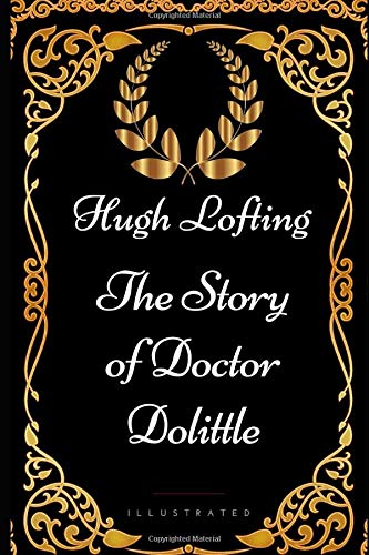 The Story of Doctor Dolittle: By Hugh Lofting - Illustrated by Hugh ...