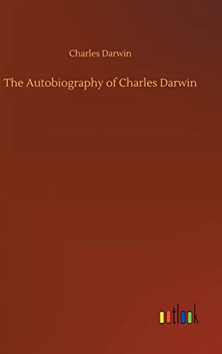 The Autobiography of Charles Darwin by Charles Darwin | Goodreads
