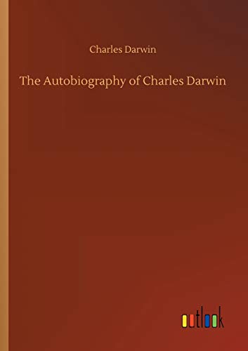 The Autobiography of Charles Darwin by Charles Darwin | Goodreads