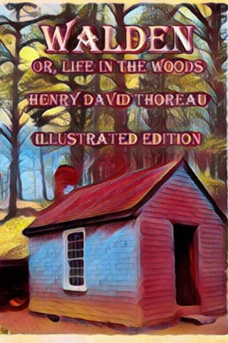 Walden, or Life In the Woods: Illustrated Edition by Henry David ...