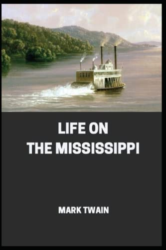 Life On The Mississippi : illustrated by Mark Twain | Goodreads