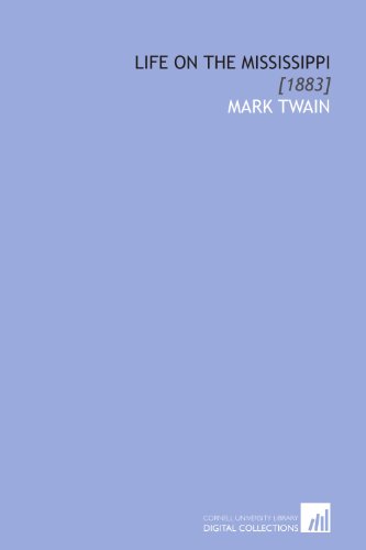 Life on the Mississippi: [1883] by Mark Twain | Goodreads