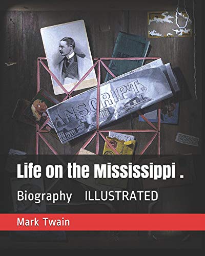 Life on the Mississippi .: Biography ILLUSTRATED by Mark Twain | Goodreads