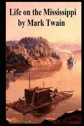 Life On The Mississippi : illustrated by Mark Twain | Goodreads
