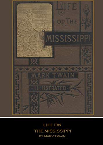 Life on the Mississippi: (Illustrated Classic) by Mark Twain | Goodreads