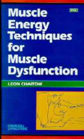Muscle Energy Techniques for Muscle Dysfunction by Leon Chaitow | Goodreads