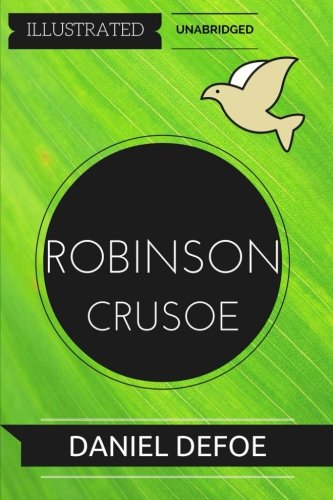 Robinson Crusoe: By Daniel Defoe : Illustrated & Unabridged by Daniel ...