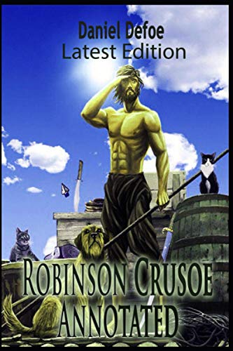 Robinson Crusoe Annotated by Daniel Defoe | Goodreads
