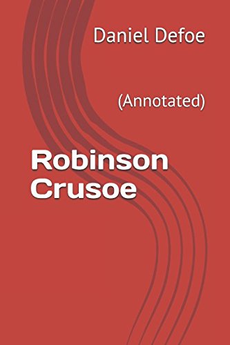 Robinson Crusoe: (Annotated) by Daniel Defoe | Goodreads