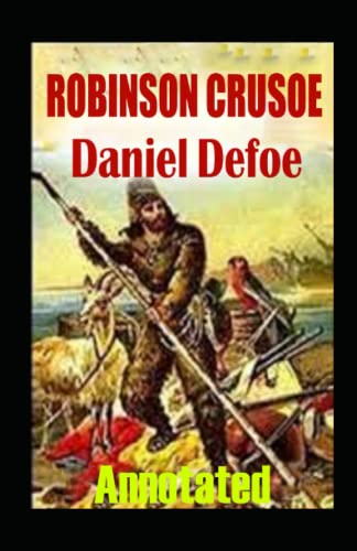 Robinson Crusoe Annotated by Daniel Defoe | Goodreads