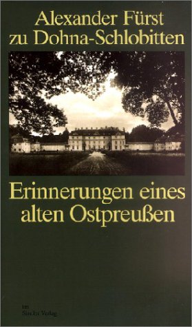 Erinnerungen eines alten Ostpreussen by Alexander Fürst zu Dohna ...